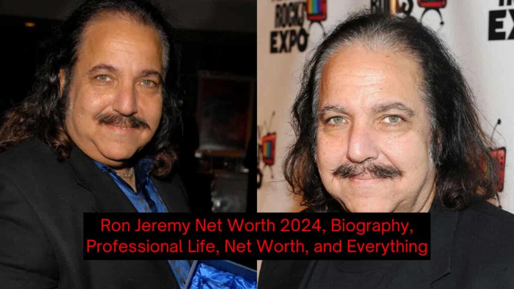 Ron Jeremy Net Worth 2024, Biography, Professional Life, Net Worth, and ...