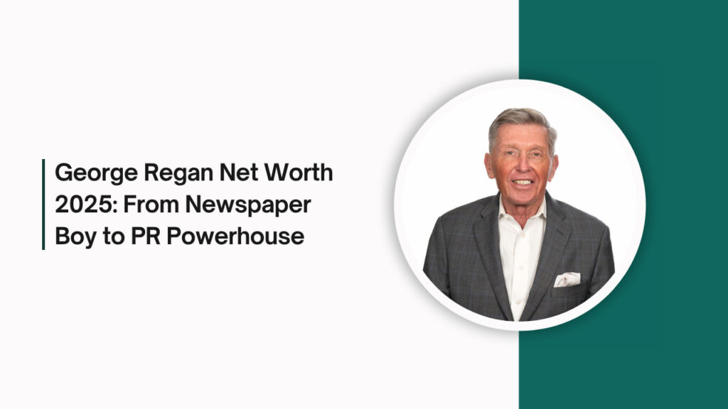 George Regan Net Worth 2025: From Newspaper Boy to PR Powerhouse - The ...